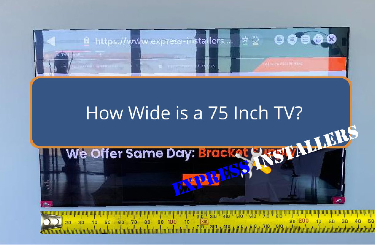 How Wide Is a 75 Inch TV - Express Installers