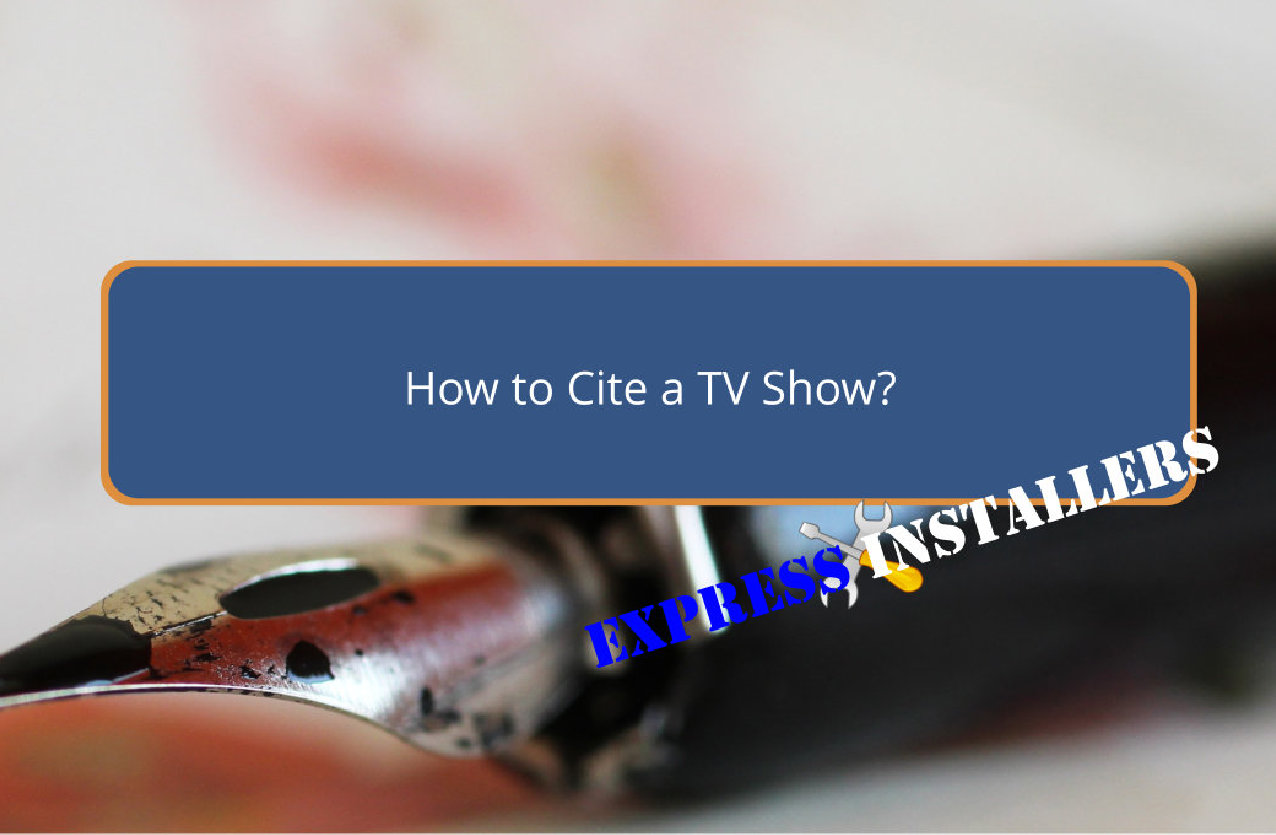 How to Cite a TV Show - Express Installers