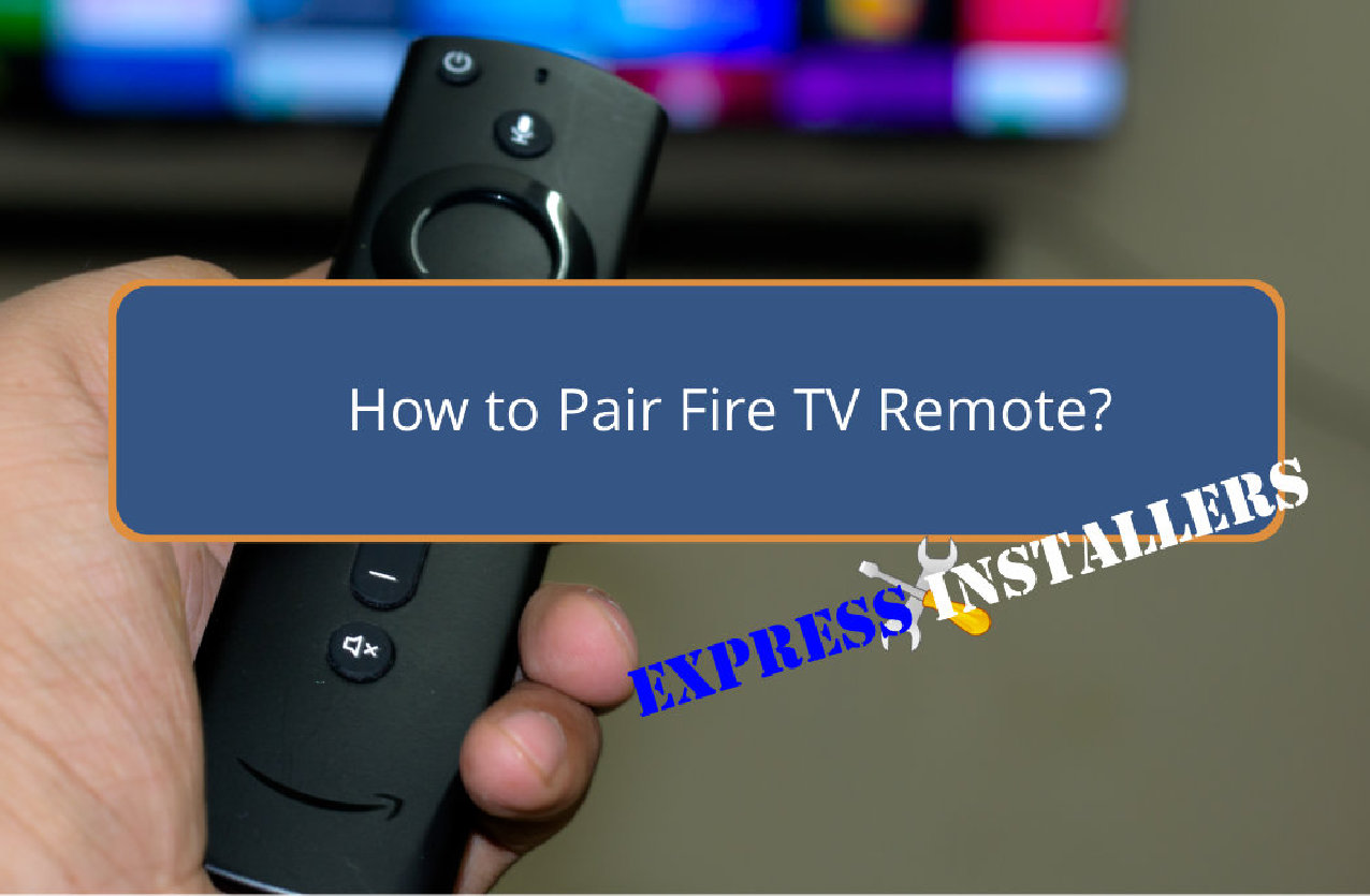 How to Pair Fire TV Remote - Express Installers