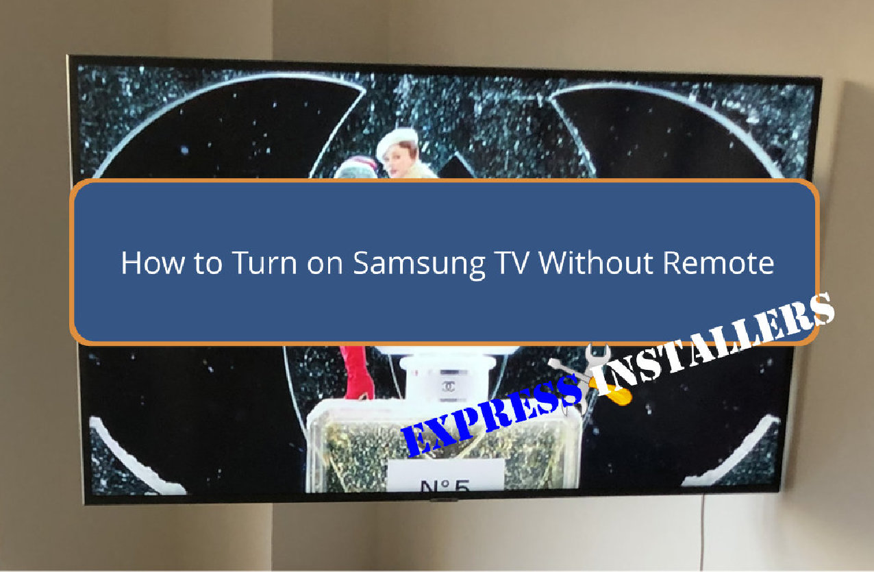 How to Turn on Samsung TV Without Remote - Express Installers