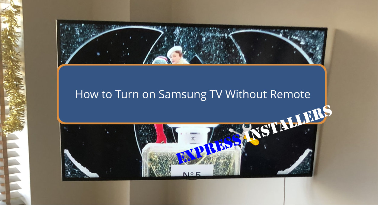 How to Turn on Samsung TV Without Remote - Express Installers