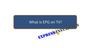 What Is EPG on TV? - Express Installers