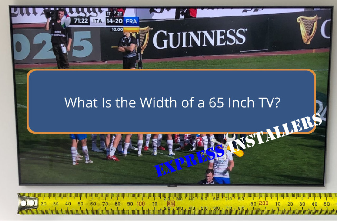 What Is the Width of a 65 Inch TV - Express Installers