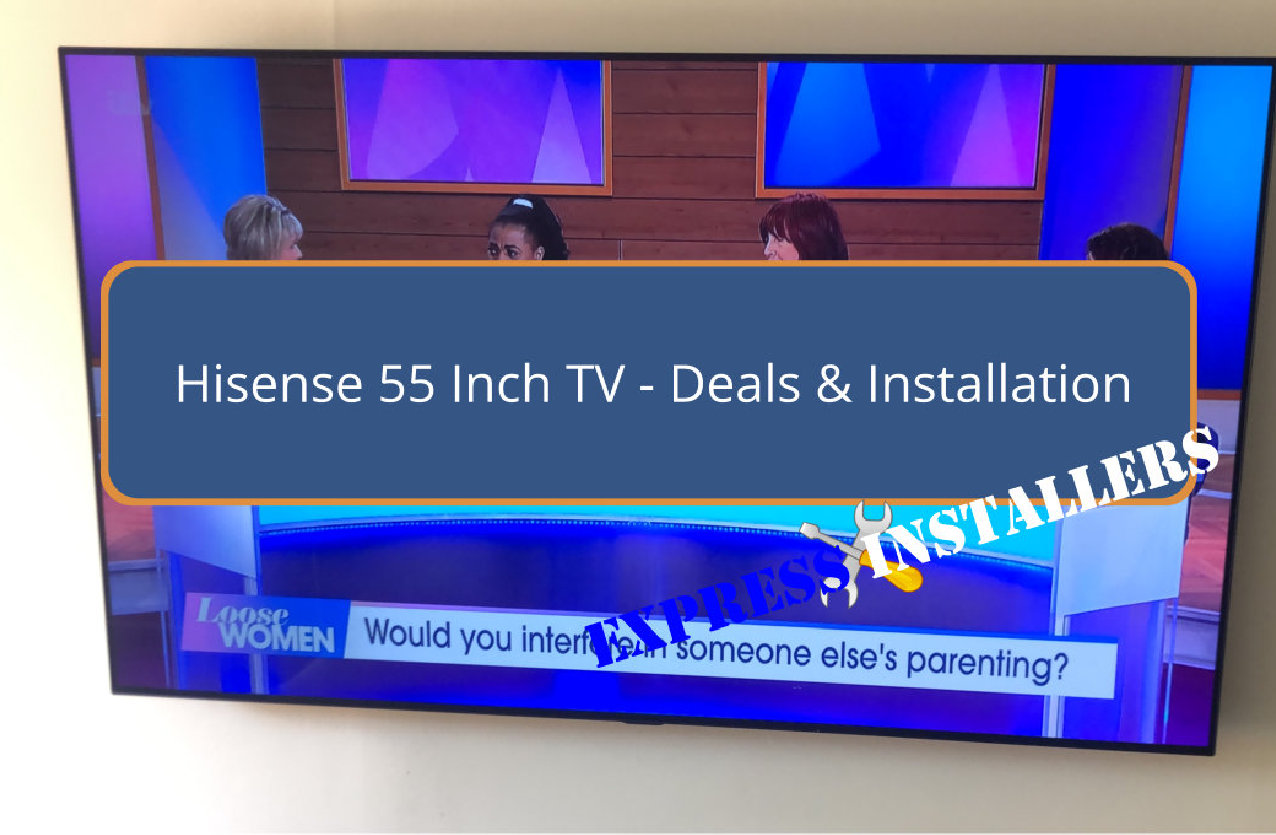 Hisense 55 Inch TV - Express Installers
