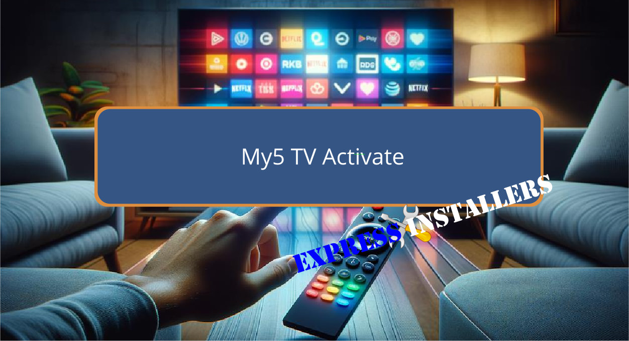 My5 TV Activate - Express Installers