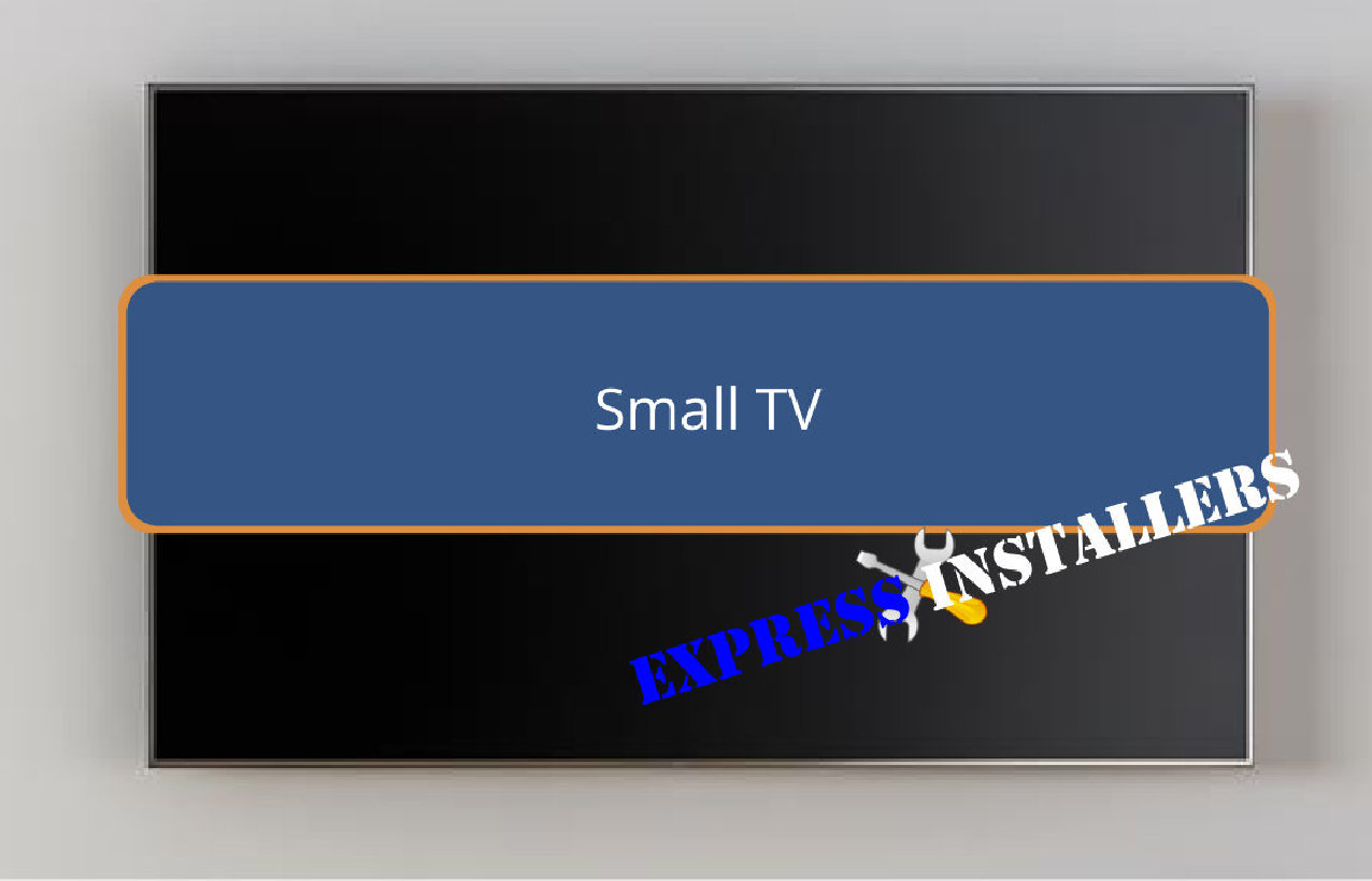 Small TV - Express Installers