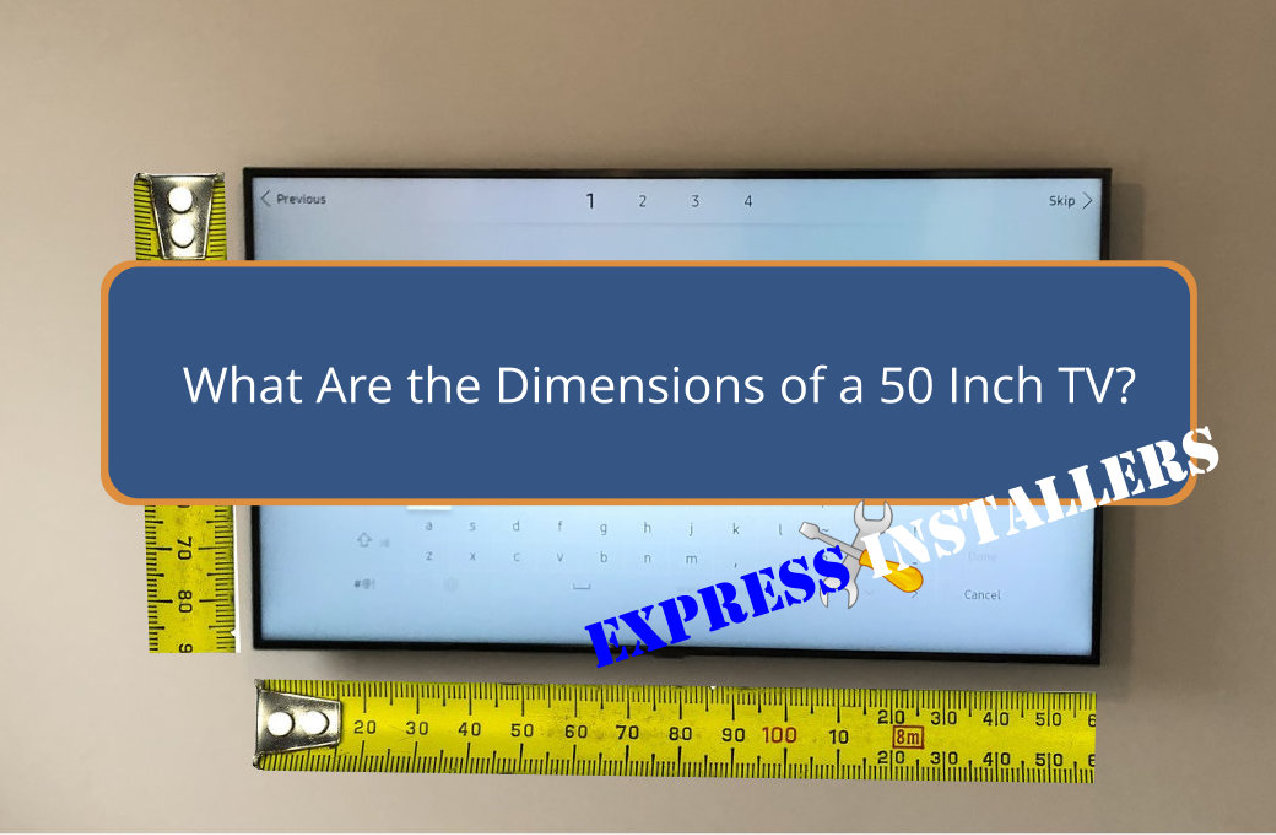 What Are the Dimensions of a 50 Inch TV? - Express Installers