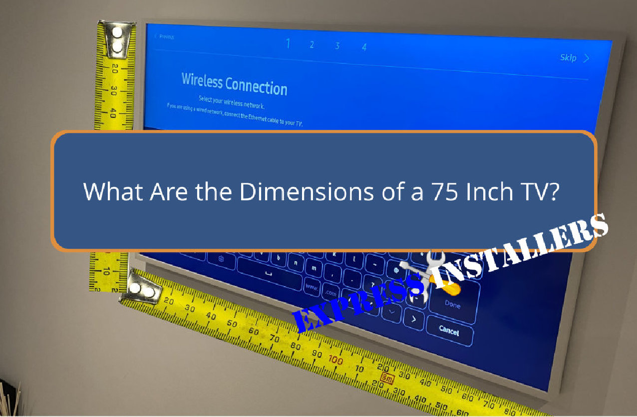 What Are the Dimensions of a 75 Inch TV - Express Installers