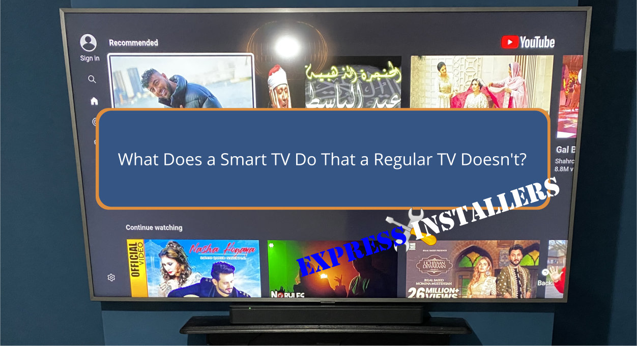 What Does a Smart TV Do That a Regular TV Doesn't? - Express Installers