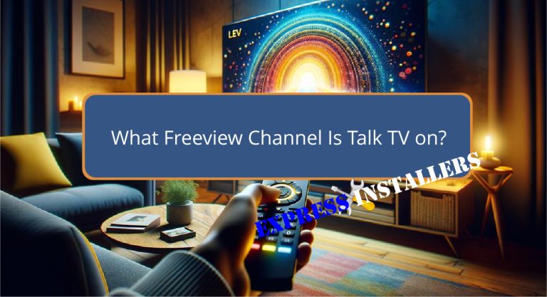 What Freeview Channel Is Talk TV on - Express Installers