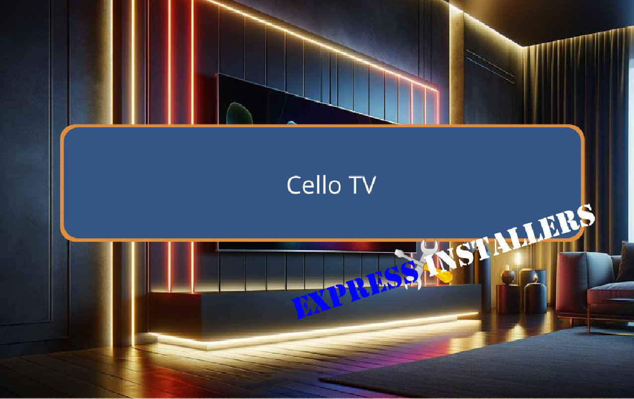Cello TV - Express Installers