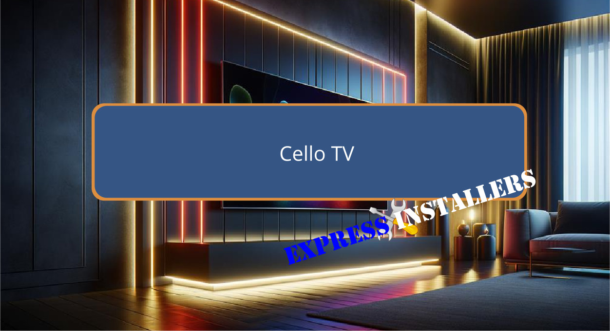 Cello TV - Express Installers