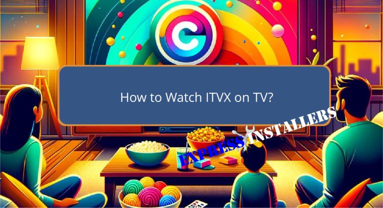 How to Watch ITVX on TV? - Express Installers