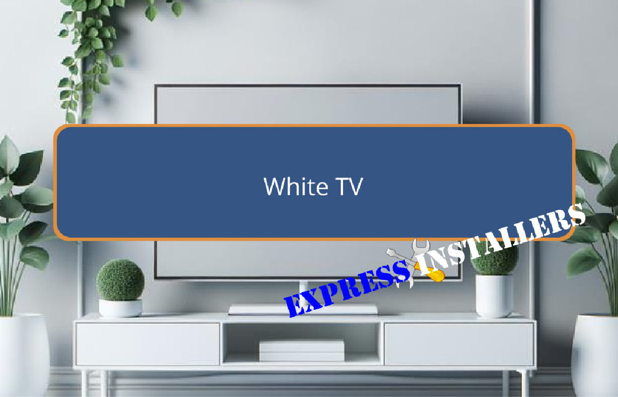 White TV - Express Installers