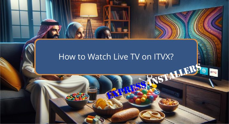 How to Watch Live TV on ITVX? - Express Installers
