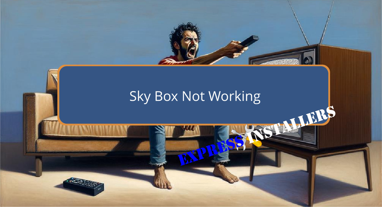Sky Box Not Working - Express Installers
