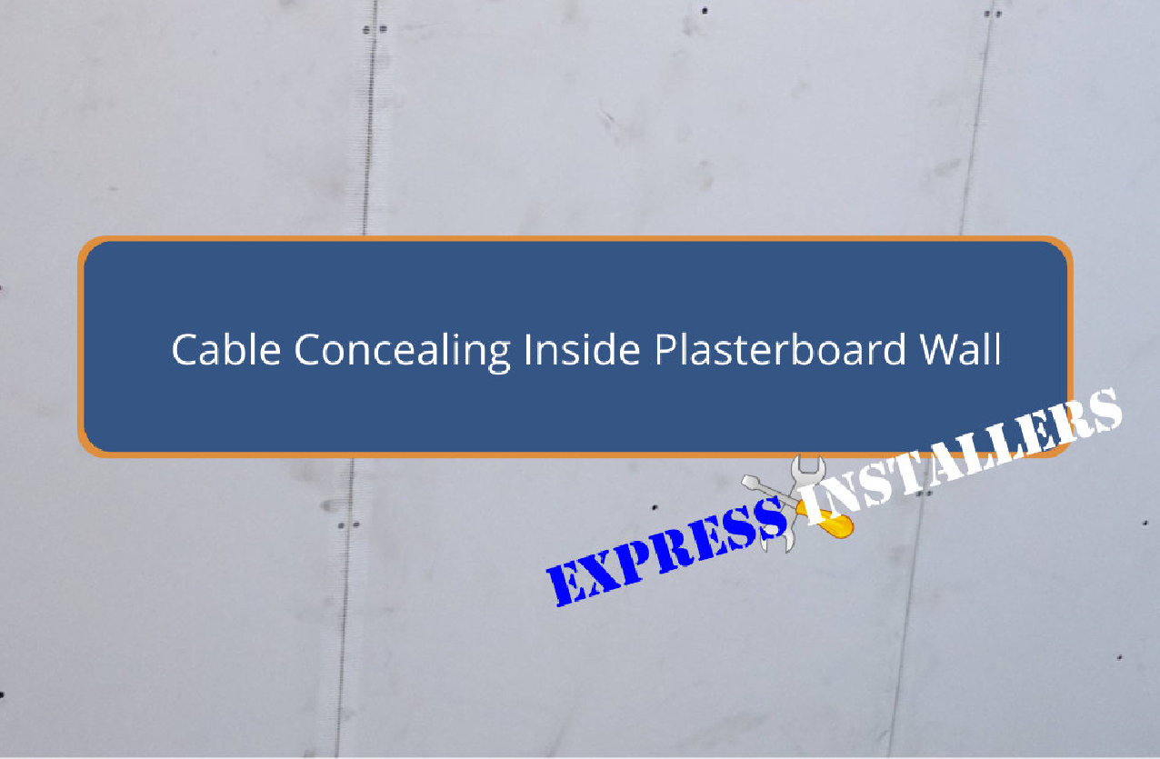 Cable Concealing Inside Plasterboard Wall - Express Installers