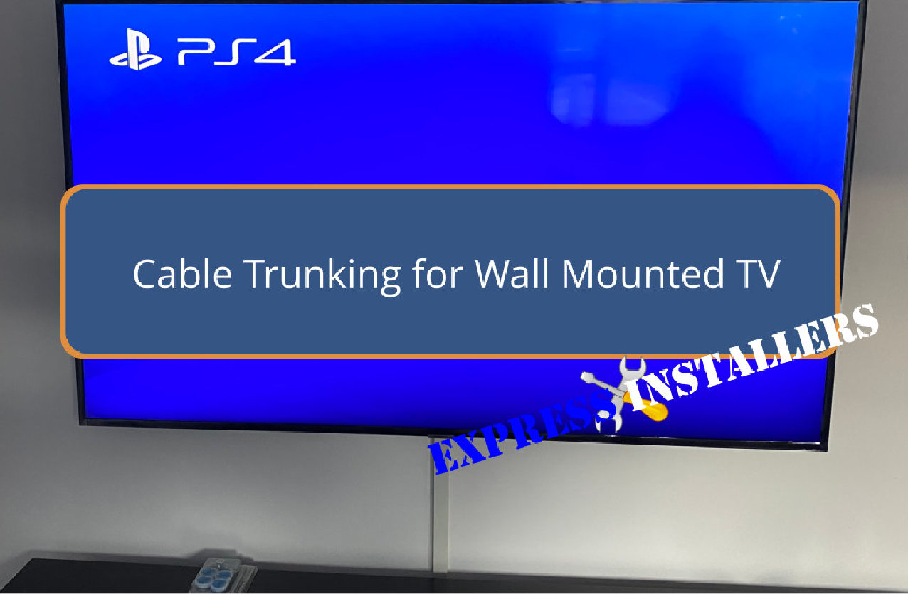 Cable Trunking for Wall Mounted TV - Express Installers