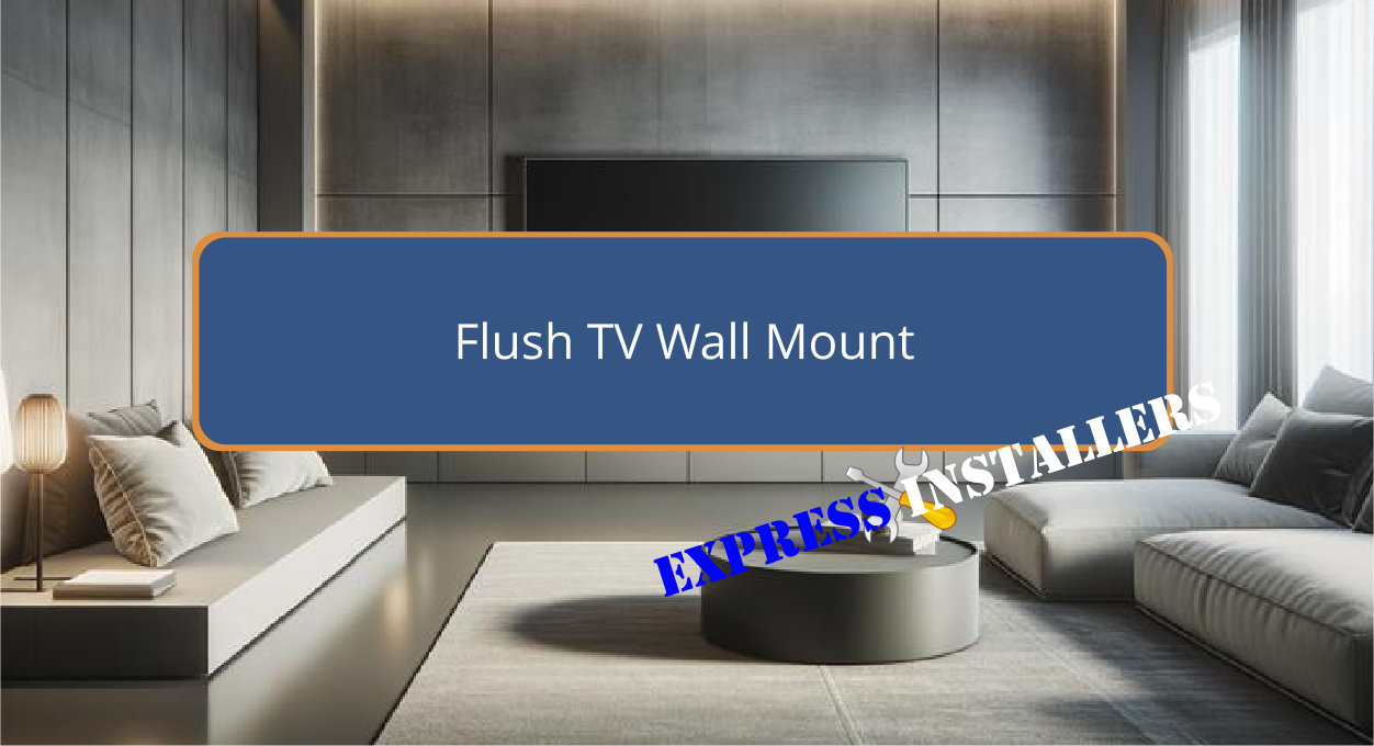 Flush TV Wall Mount - Express Installers