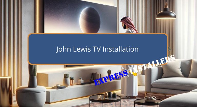 John Lewis TV Installation - Express Installers