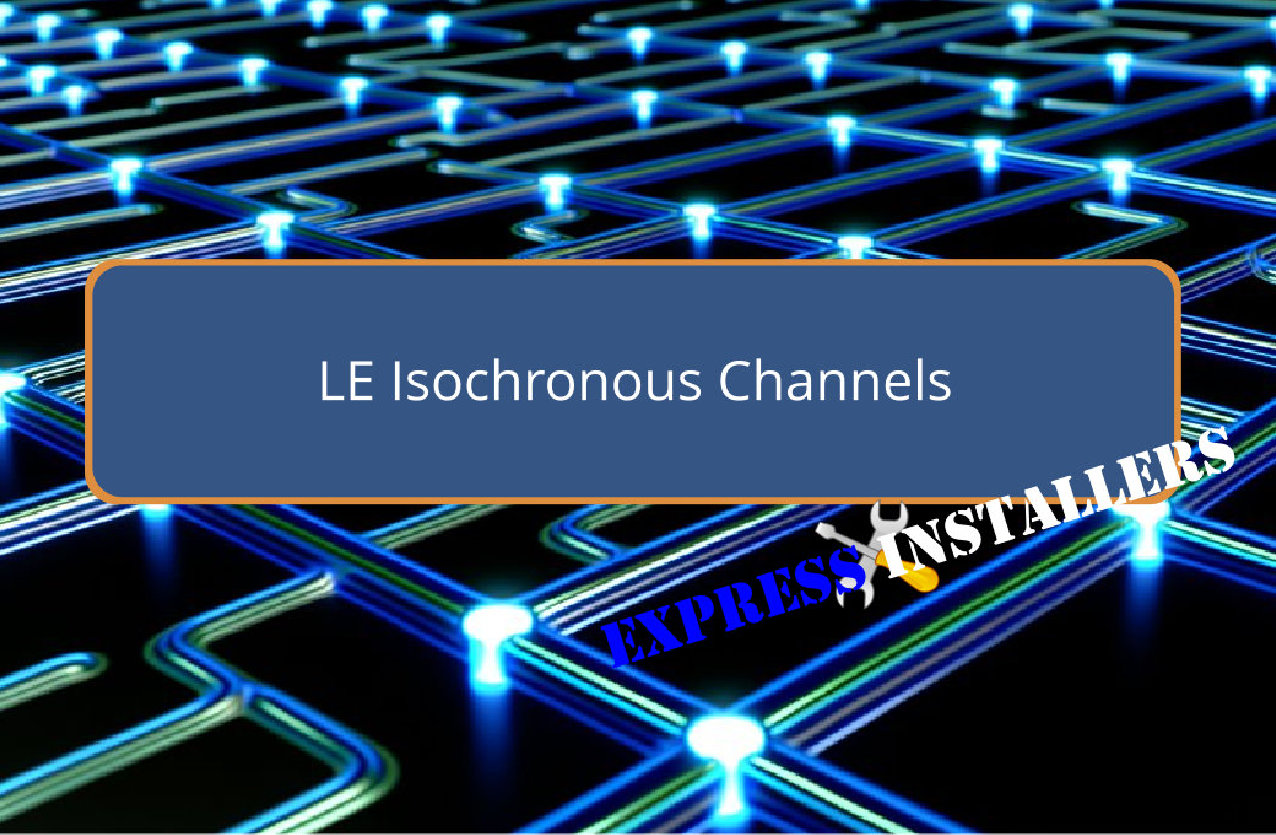 LE Isochronous Channels - Express Installers