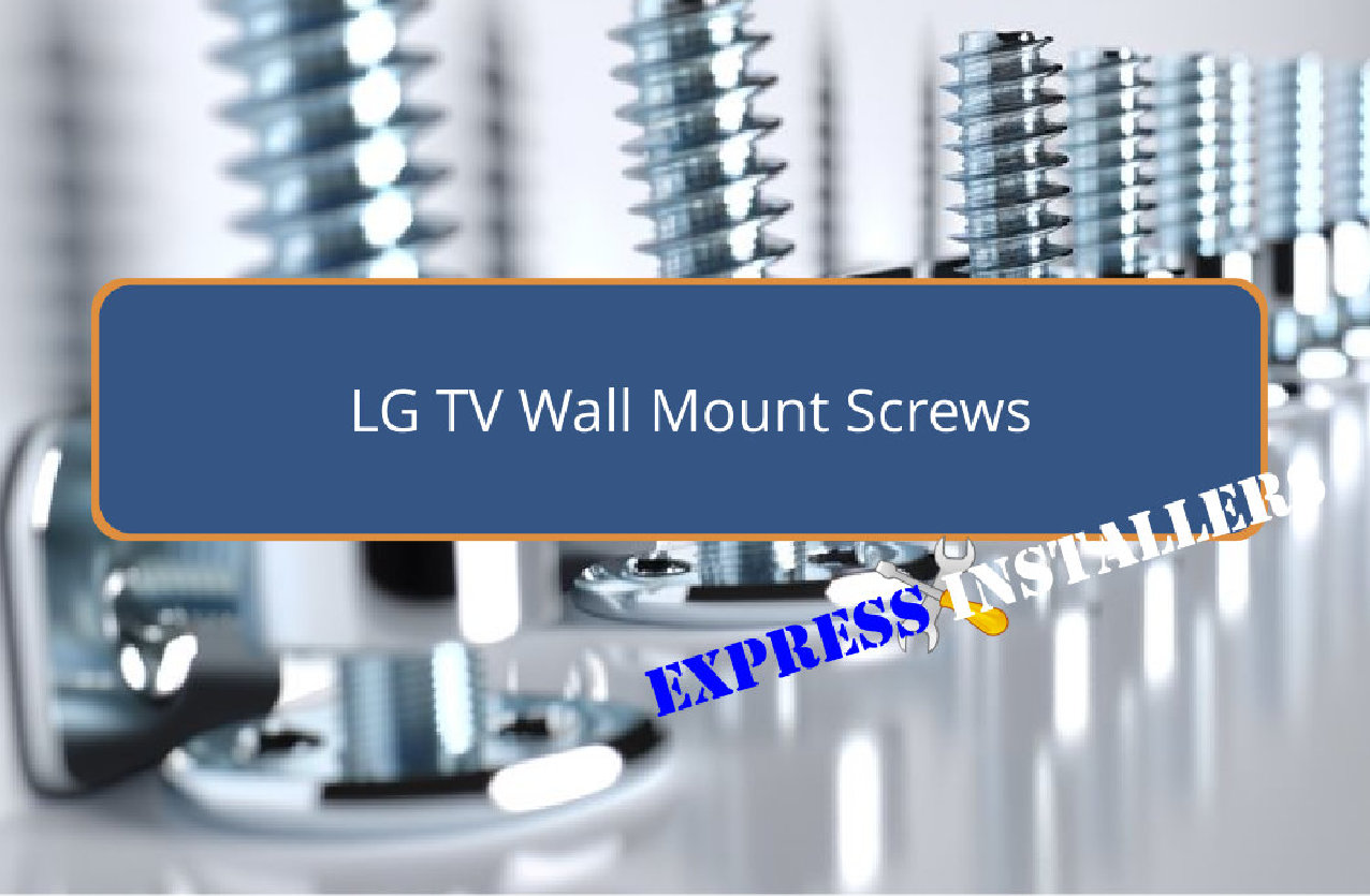 LG TV Wall Mount Screws - Express Installers