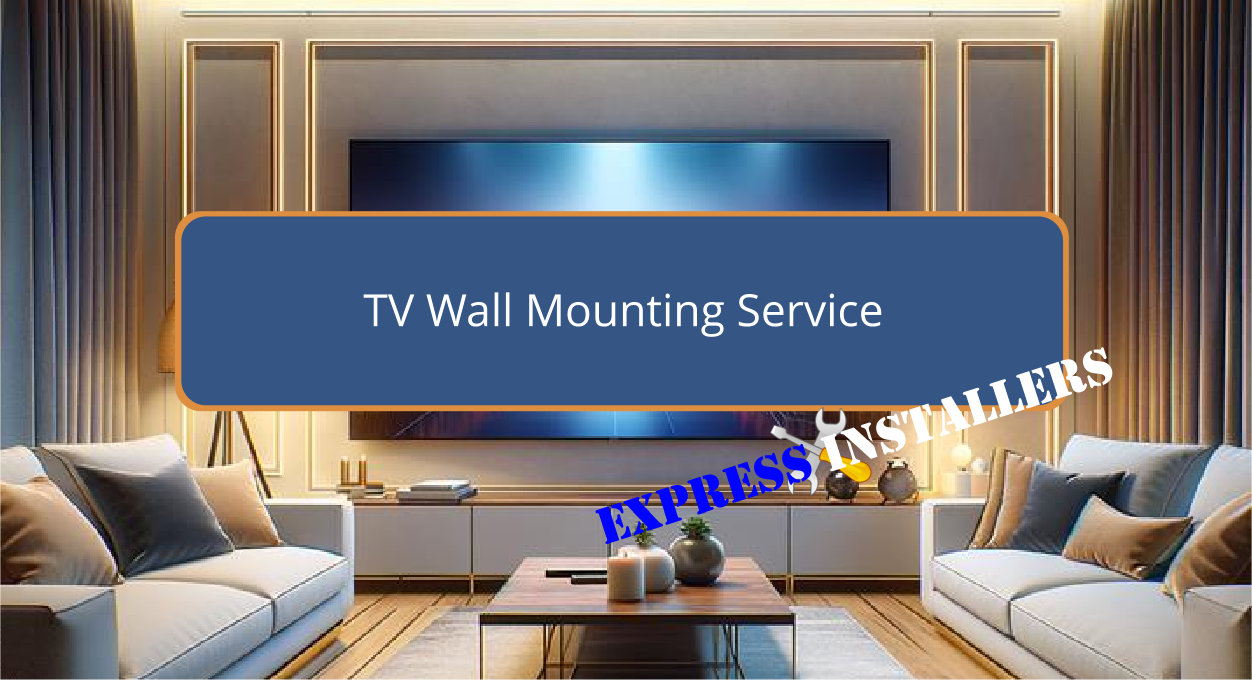 TV Wall Mounting Service - Express Installers