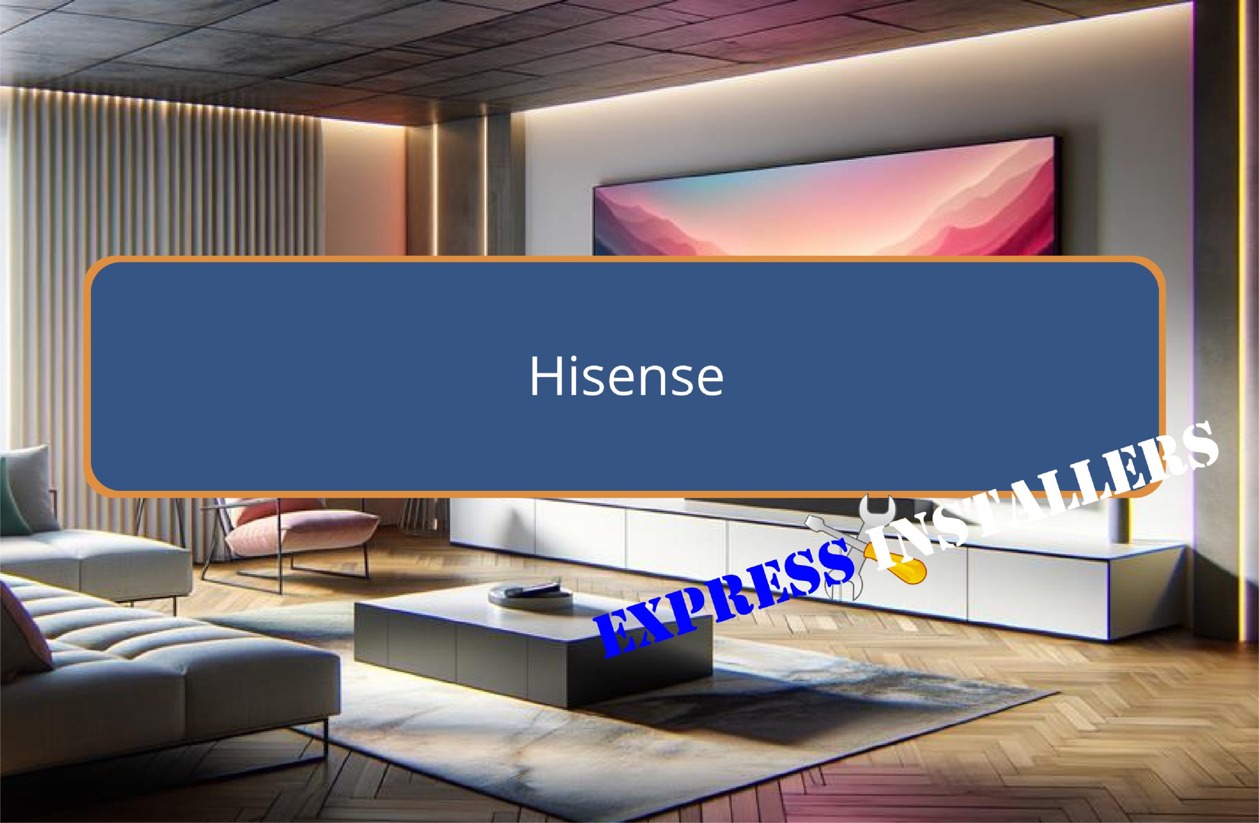 Hisense - Express Installers