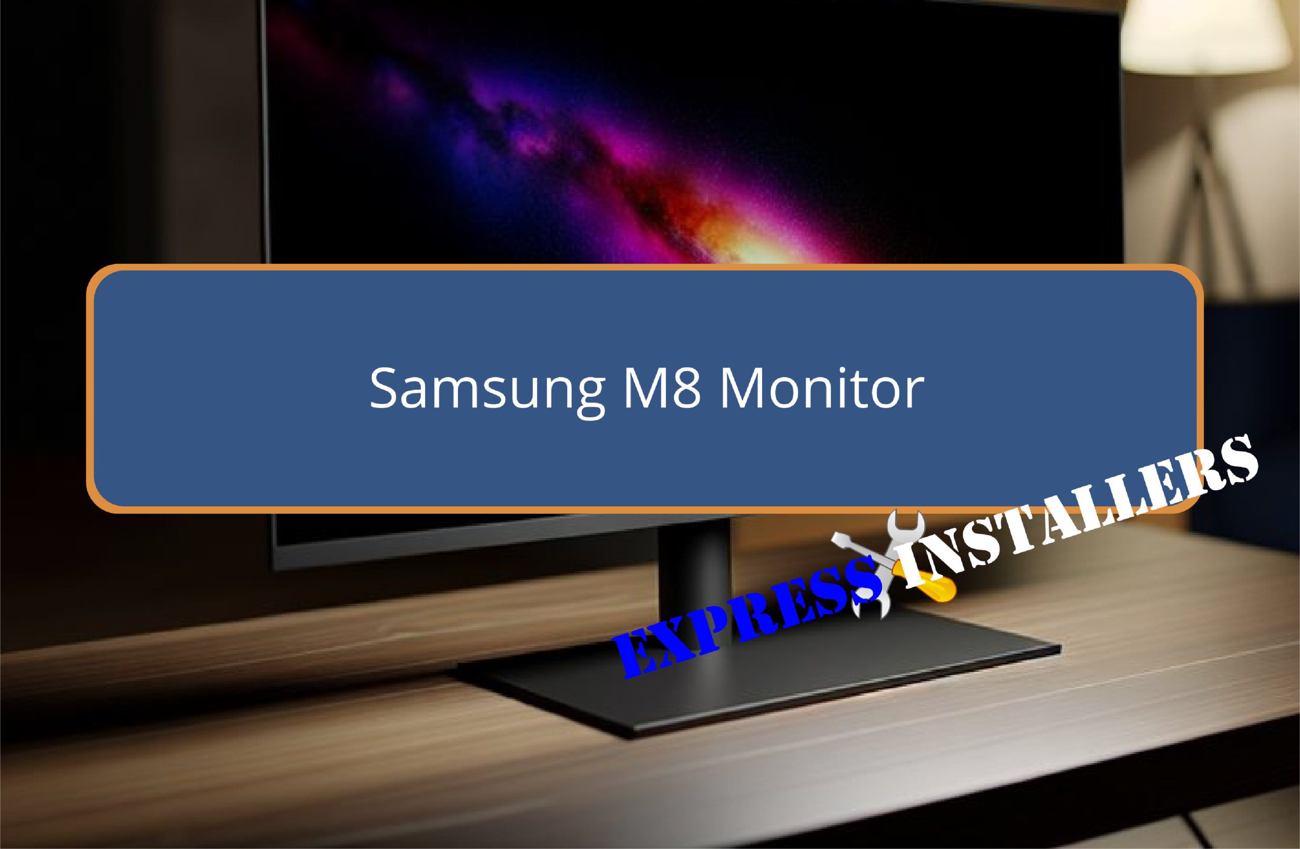 Samsung M8 Monitor - Express Installers